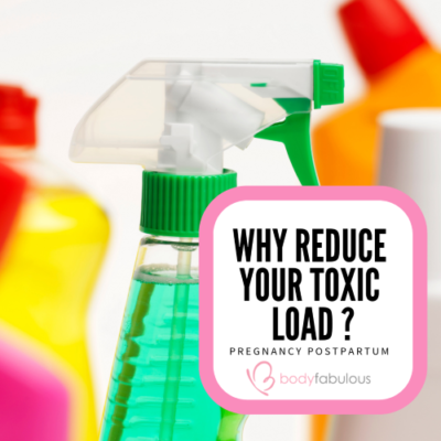 Reduce your toxic load during pregnancy & postpartum - BodyFabulous ...
