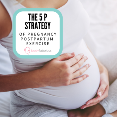 The 5 P's strategy for Pregnancy Postpartum & Pelvic Floor Friendly ...